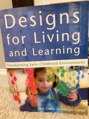 Designs for Living and Learning: Transforming Early Childhood Envir ...