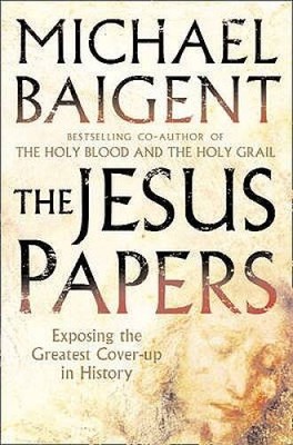 The Jesus Papers: Exposing the Greatest Cover-Up in History - VERY GOOD ...