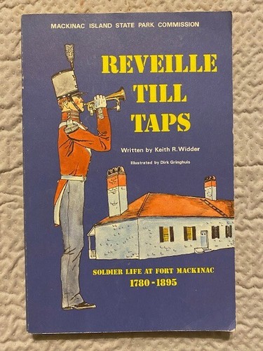 1972 Reveille till Taps Soldier Life at Fort Mackinac Book by Keith R ...