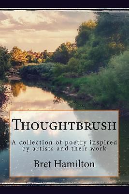 Thoughtbrush : A Collection of Poetry Inspired by Art and Artists by ...