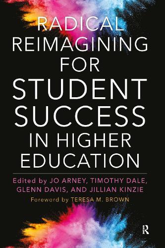 Jo Arney Radical Reimagining for Student Success in Higher Education ...
