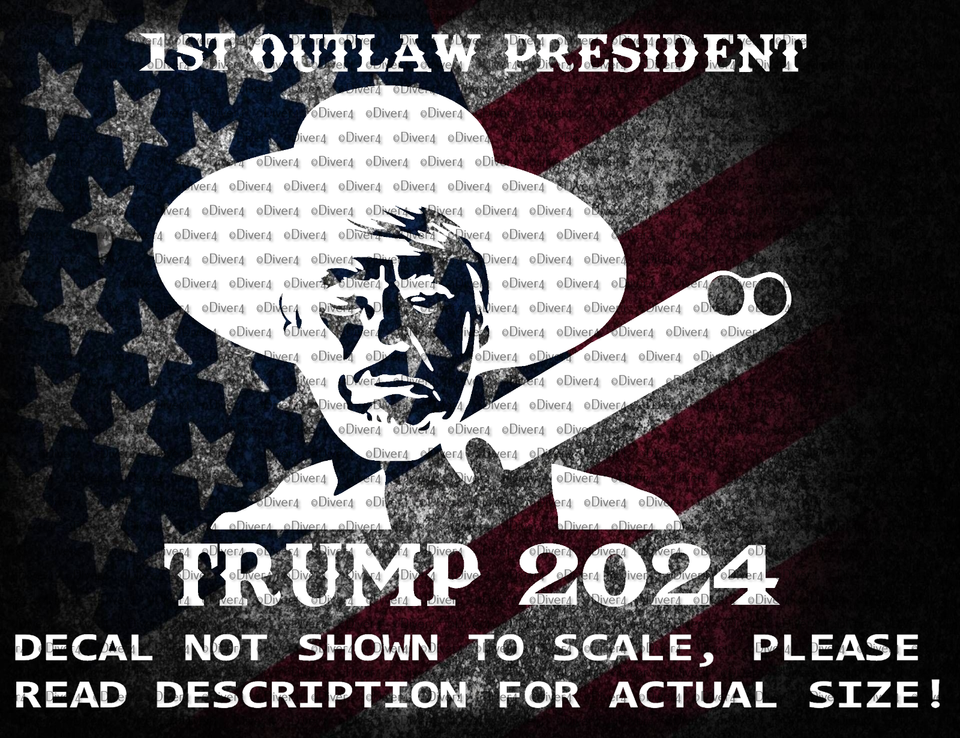 1st Outlaw President Trump 2024 Decal US Made US Seller | eBay