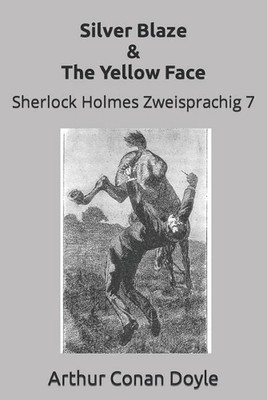 Silver Blaze & The Yellow Face: Sherlock Holmes Zweisprachig 7 by Sir ...