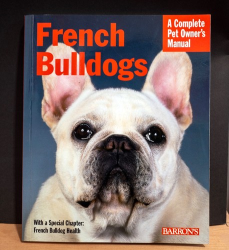 French Bulldogs Pet Owners Manual Barron’s Dog Care Health & Training ...