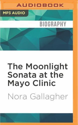 The Moonlight Sonata at the Mayo Clinic by Nora Gallagher (2016, CD MP3 ...
