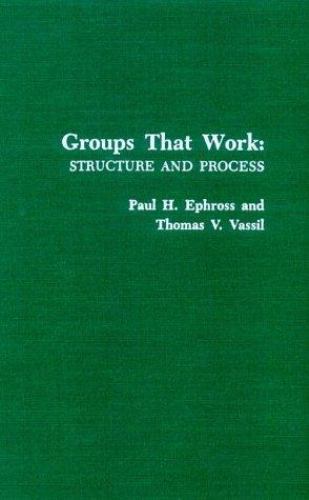 Groups That Work : Structure and Process by Paul H. Ephross and Thomas ...