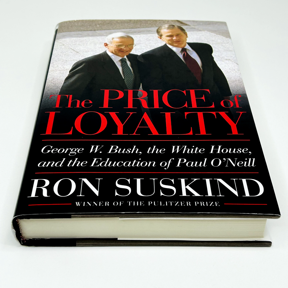 The Price of Loyalty: George W. Bush, White House Paul O'Neill by Ron ...