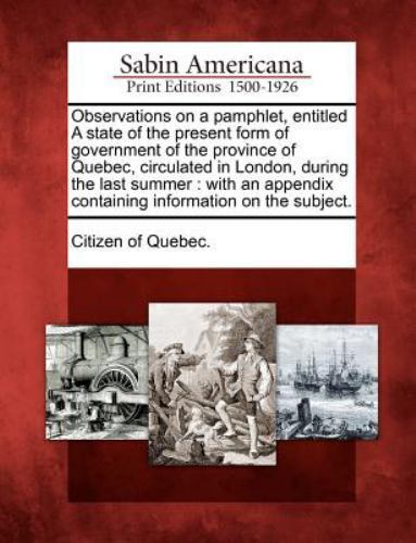 Observations on a Pamphlet, Entitled a State of the Present Form of ...