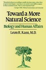 Toward a More Natural Science By Leon R. Kass 9780029170717| eBay