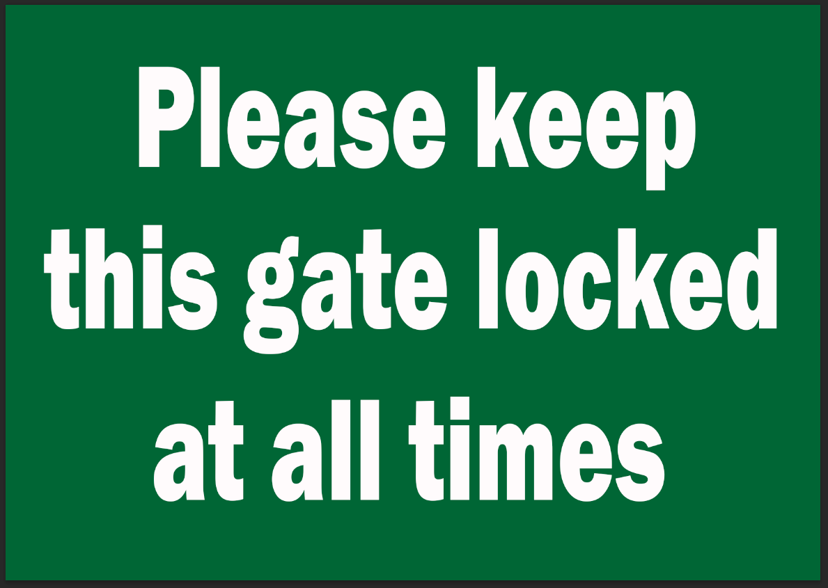 PLEASE KEEP THIS GATE LOCKED AT ALL TIMES METAL SIGN OUTDOORS GATE WALL ...