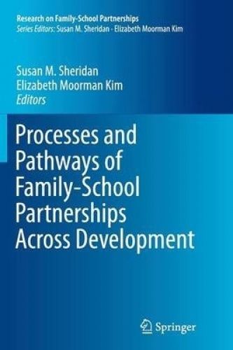 Research on Family-School Partnerships Ser.: Processes and Pathways of ...
