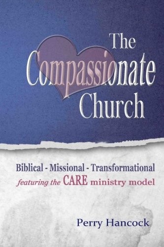 Compassionate Church : Biblical, Missional, Transitional Featuring the ...