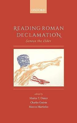 Reading Roman Declamation: Seneca the Elder by Charles Guerin, Martin T ...