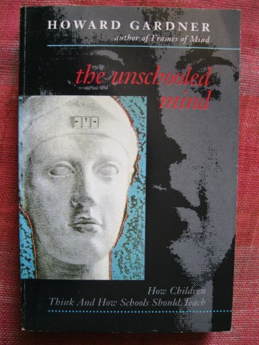 The Unschooled Mind:; How Children Think & How Schools Should Te | eBay