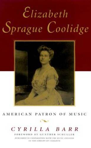 Elizabeth Sprague Coolidge: American Patron of Music - Hardcover - GOOD ...