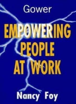 Empowering People at Work By Nancy Foy. 9780566074363 9780566074363| eBay