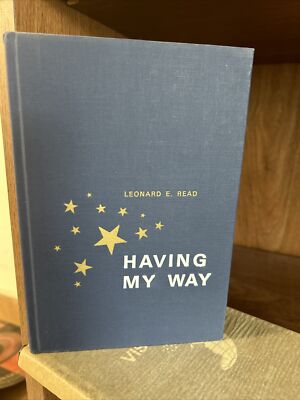 Having My Way Leonard E. Read HB. New 9780910614504| eBay