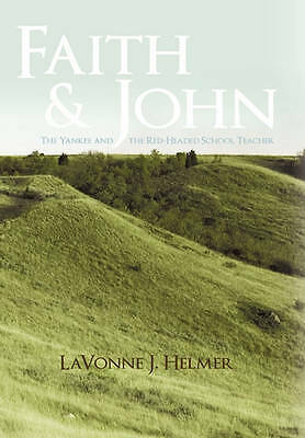 Faith and John: The Yankee and the Red-Headed School Teacher by Lavonne ...