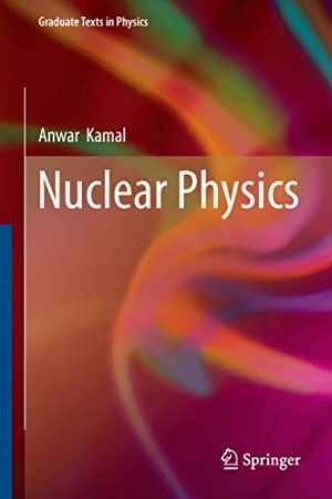 Nuclear Physics (Graduate Texts in Physics) - Hardcover, by Kamal Anwar ...
