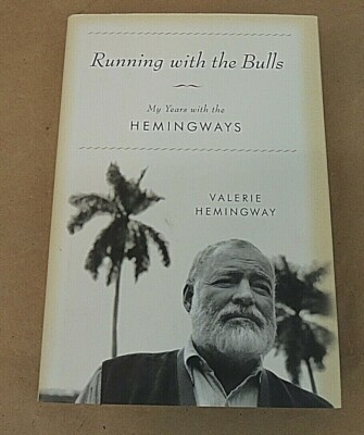 RUNNING WITH THE BULLS, MY YEARS WITH THE HEMINGWAYS, VALERIE HEMINGWAY ...