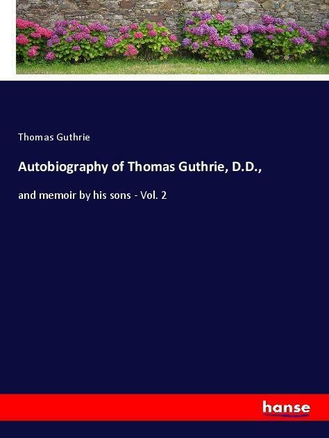 Autobiography of Thomas Guthrie, D.D., von Thomas Guthrie (2018, Taschenbuch) online kaufen ...