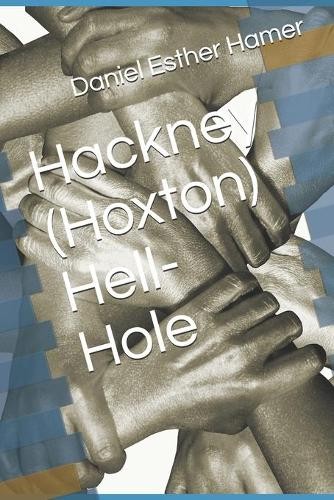 Esther Hamer Daniel Esther Hamer Hackney (Hoxton) Hell-Hole (Paperback ...