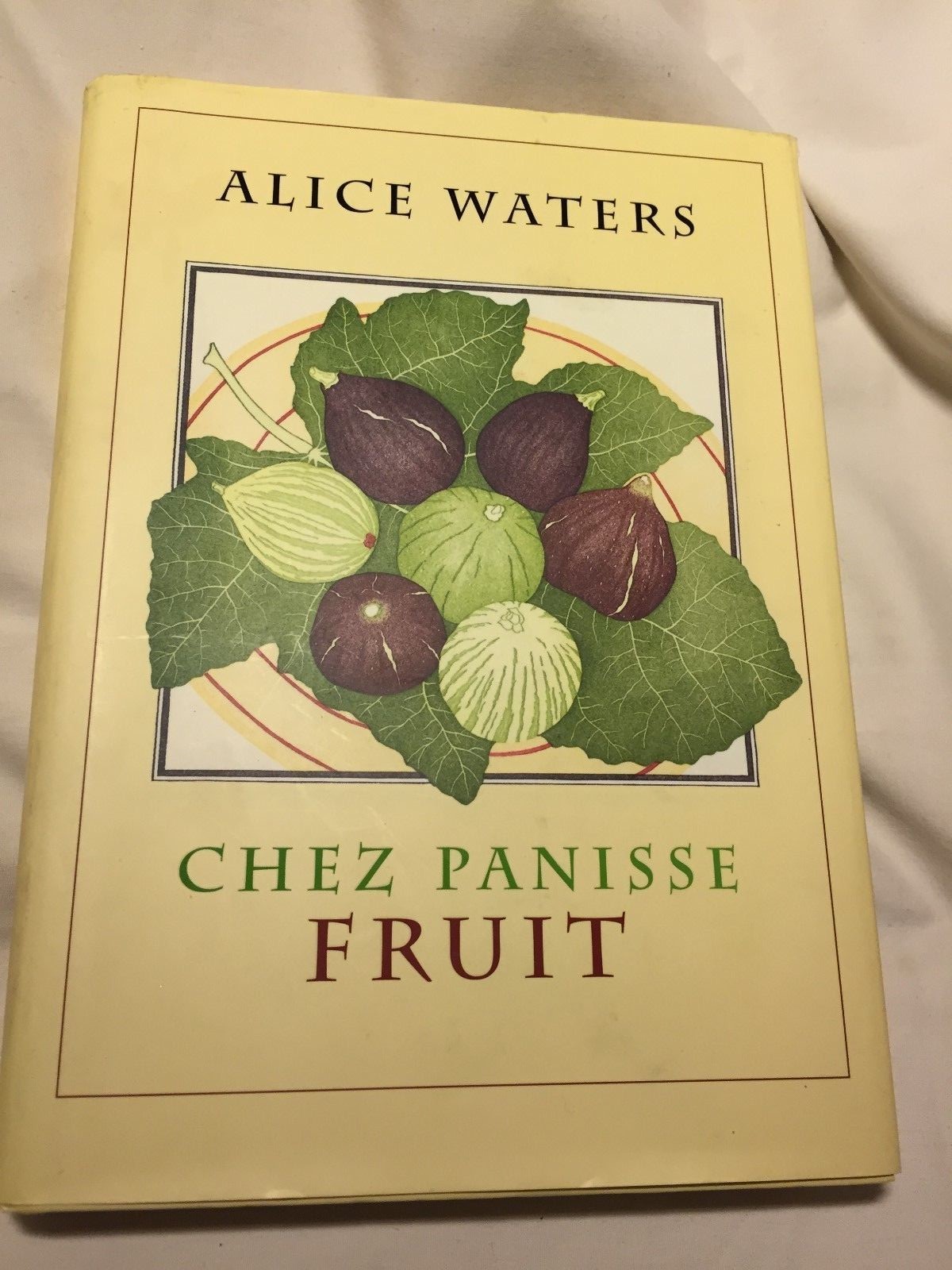 Chez Panisse: Chez Panisse Fruit by Fritz Streiff, Alice Waters ...