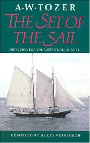Set of the Sail : Direction for Your Spiritual Journey by A. W. Tozer ...