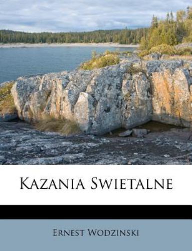 Kazania Swietalne by Ernest Wodzinski (2012, Trade Paperback) for sale ...