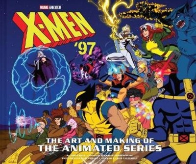 James Field X-Men ’97: The Art and Making of the Animated Series ...