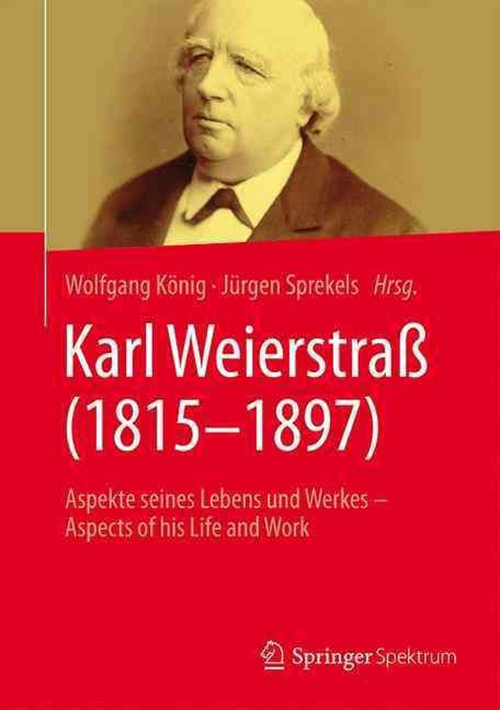 Karl Weierstraß (1815-1897) : Aspekte Seines Lebens und Werkes ...