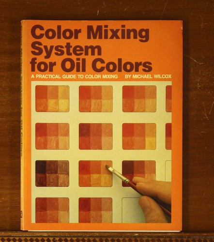 Michael Wilcox Color Mixing System for Oil Colors Watson-Guptill Art ...