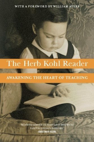 The Herb Kohl Reader: Awakening the Heart of Teaching by Herbert Kohl: New 9781595584205| eBay