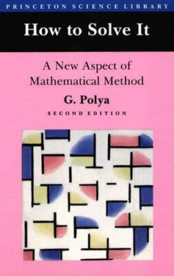 How to Solve It: A New Aspect of Mathematical Method by Polya, G ...