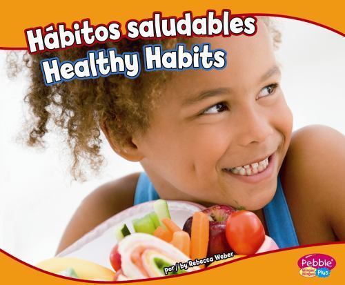 Hábitos saludables/Healthy Habits (Pebble Plus Bilingual) (Spanish and ...