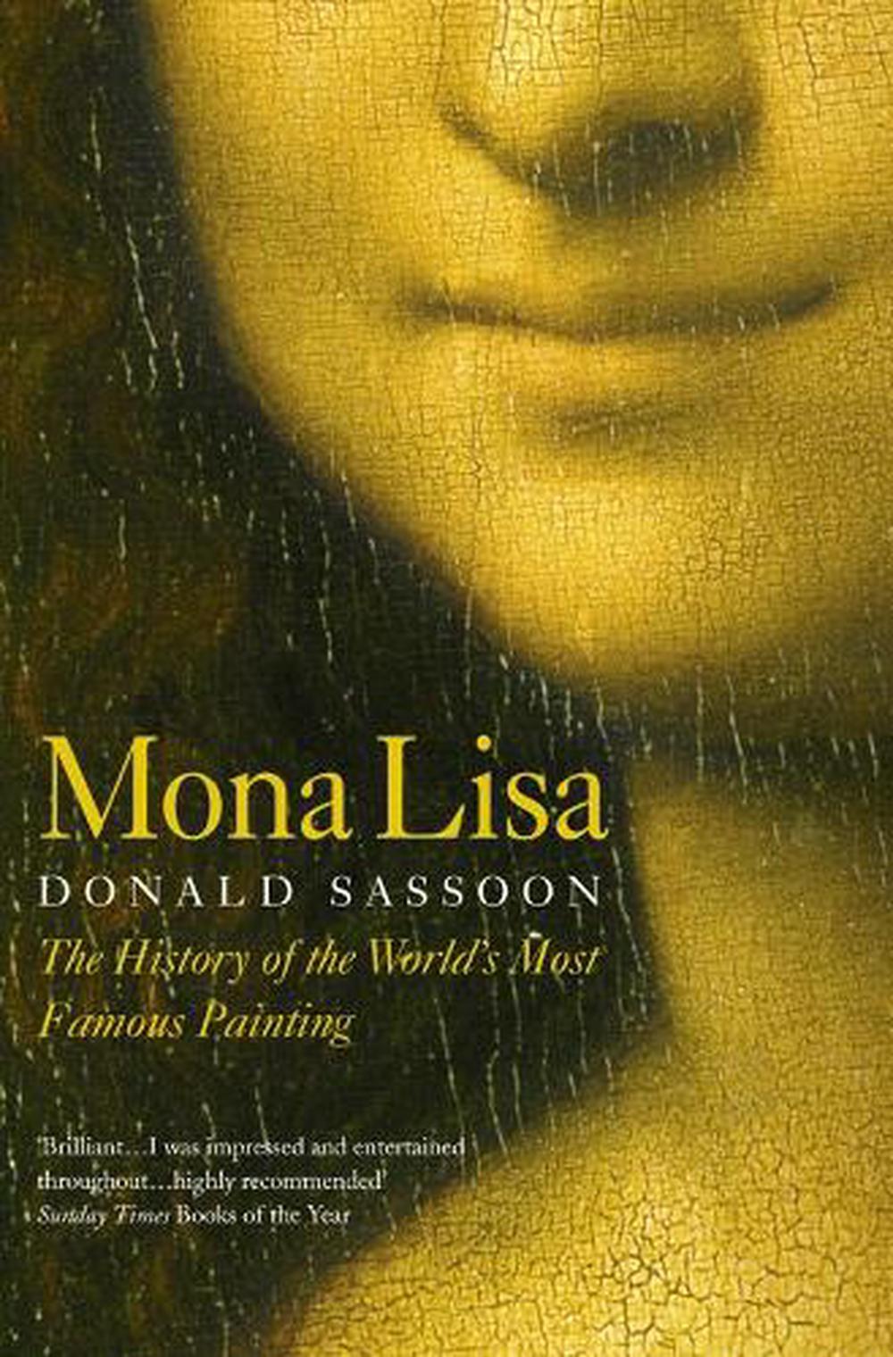Mona Lisa: The History of the World's Most Famous Painting by Donald ...