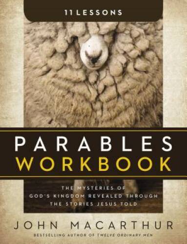 Parables Workbook: The Mysteries of God's Kingdom Revealed Through t ...