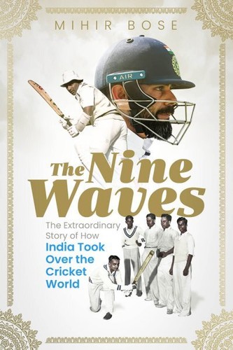 Nine Waves : The Extraordinary Story of How India Took over the Cricket ...