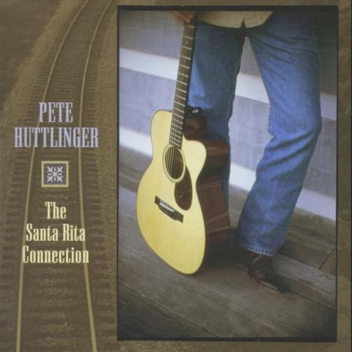 Pete Huttlinger CD - The Santa Rita Connection (AUTOGRAPHED) | eBay
