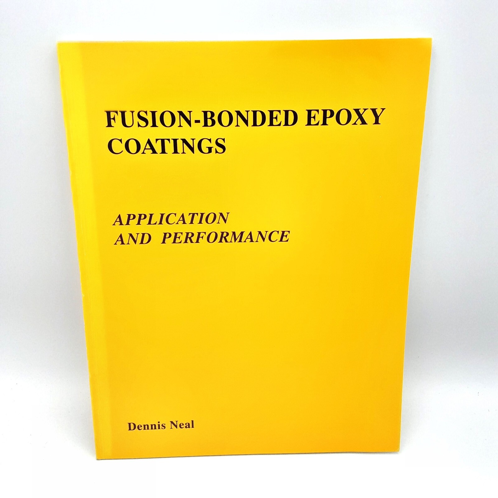 Fusion-Bonded Epoxy Coatings Application and Performance DENNIS NEAL ...