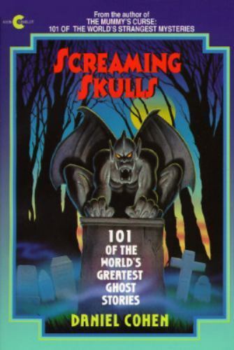 Screaming Skulls : 101 of the World's Greatest Ghost Stories by Daniel ...