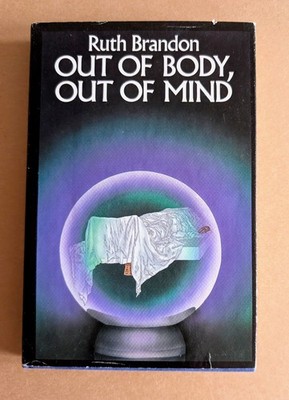 OUT OF BODY, OUT OF MIND By Ruth Brandon, 1987, Hardcover First US ...