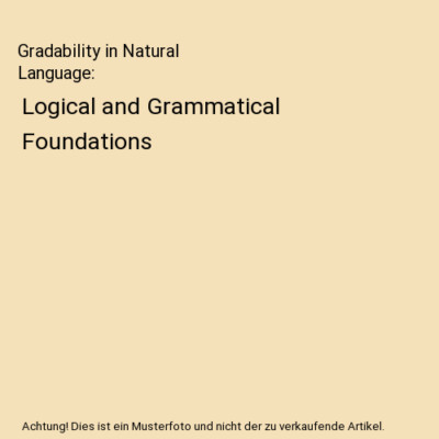 Gradability in Natural Language: Logical and Grammatical Foundations ...