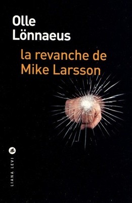 La revanche de Mike Larsson de Olle Lonnaeus Aude Pasquier et Ophelie ...