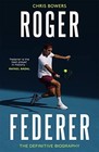 Roger Federer: The Definitive Biography By Chris Bowers 9781789461473| eBay
