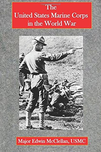 THE UNITED STATES MARINE CORPS IN THE WORLD WAR By Maj. Edwin N ...