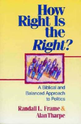 How Right Is the Right: A Biblical and Balanced Approach - VERY GOOD ...