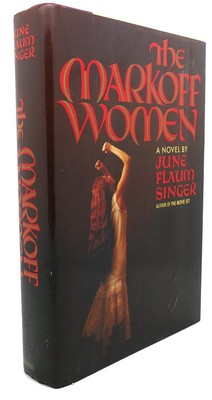 June Flaum Singer THE MARKOFF WOMEN : A Novel 1st Edition 1st Printing ...