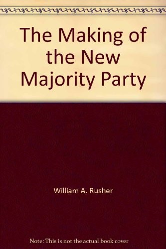 THE MAKING OF THE NEW MAJORITY PARTY By William A Rusher - Hardcover ...