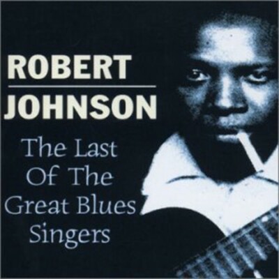 Robert Johnson - Last of the Great Blues Singers [Used Very Good CD ...
